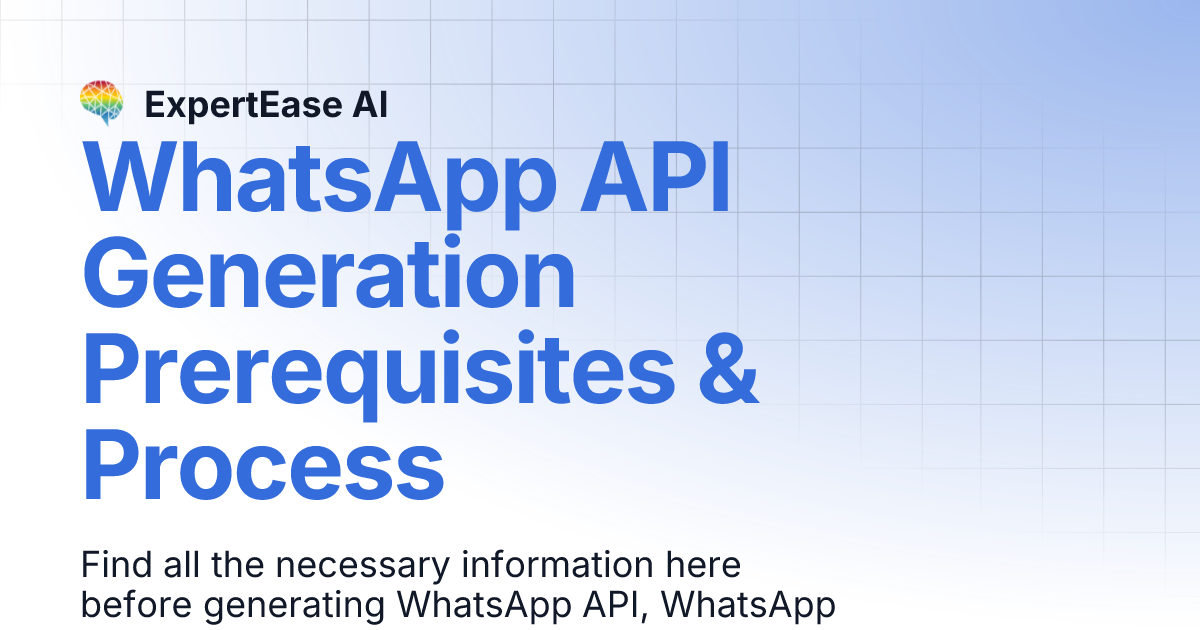 WhatsApp API Generation Prerequisites & Process | ExpertEase AI