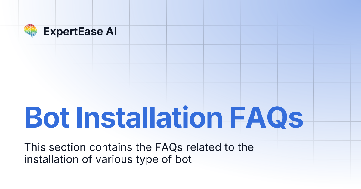 Bot Installation FAQs | ExpertEase AI