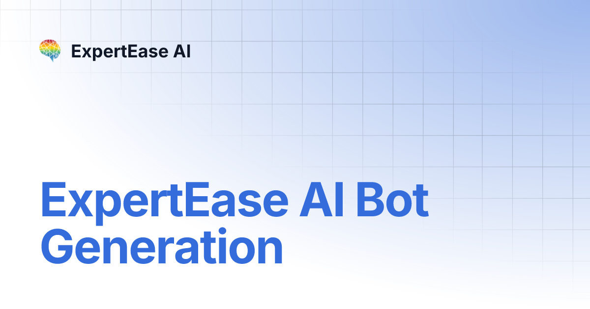ExpertEase AI Bot Generation | ExpertEase AI